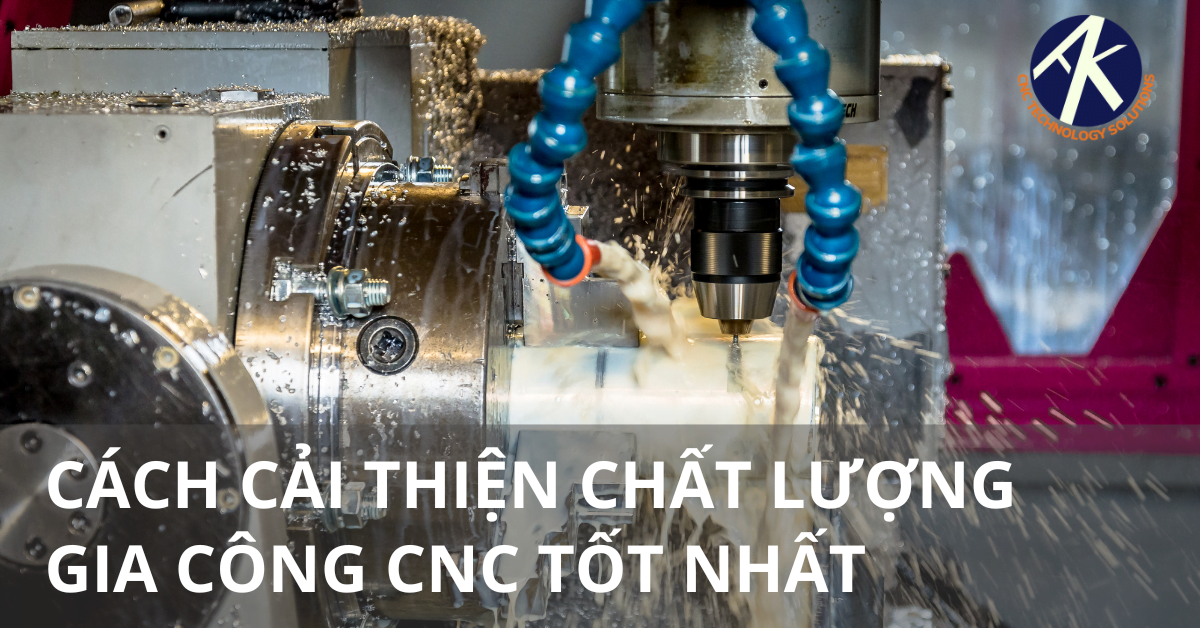 Làm thế nào để cải tiến chất lượng gia công CNC tốt nhất? - CNC Ánh Kim - Dao Phay Dao Tiện Dụng ...